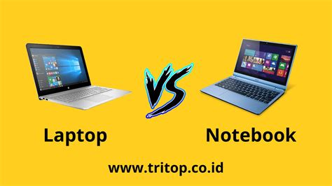 Apa Bedanya Laptop Dengan Notebook Tritop