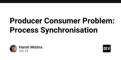 Producer Consumer Problem Process Synchronisation Dev Community