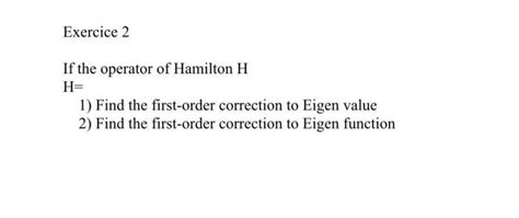 Solved If The Operator Of Hamilton H H 1 Find The