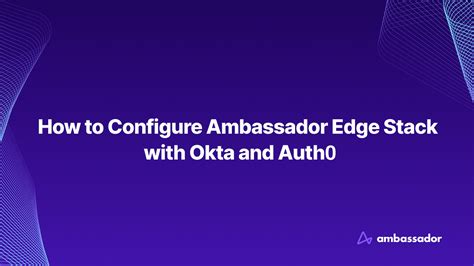 how to configure ambassador edge stack with okta and auth0 ambassador