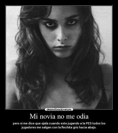 Mi Novia No Me Odia Desmotivaciones