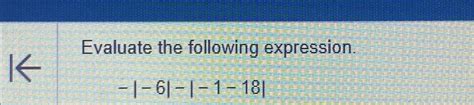 solved evaluate the following expression 6 1 18