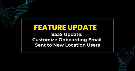 Feature Update Saas Update Customize Onboarding Email Sent To New