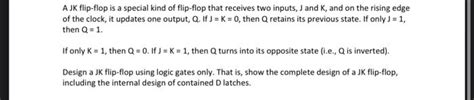 Solved A JK Flip Flop Is A Special Kind Of Flip Flop That Chegg Com