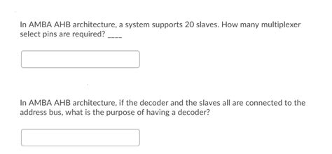 Solved In Amba Ahb Architecture A System Supports 20