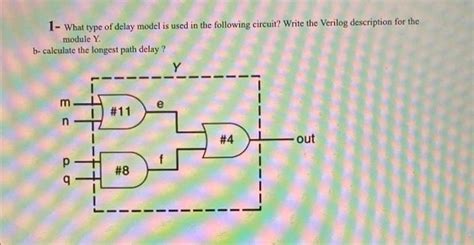 Solved 1 What Type Of Delay Model Is Used In The Following
