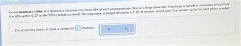 Solved Undergraduate GPAS It Is Desired To Estimate The Mean Chegg Com