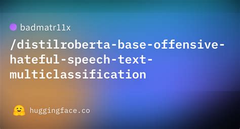 badmatr11x distilroberta base offensive hateful speech text multiclassification · hugging face