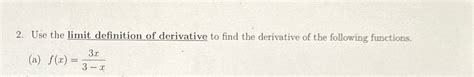 Solved Use The Limit Definition Of Derivative To Find The Chegg