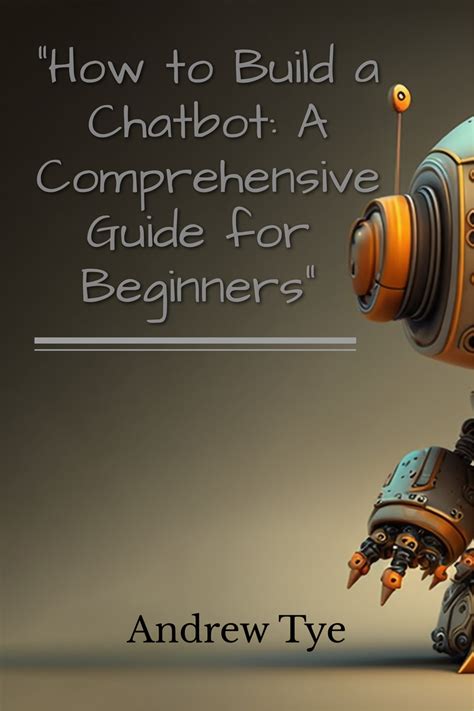 How To Build A Chatbot A Comprehensive Guide For Beginners