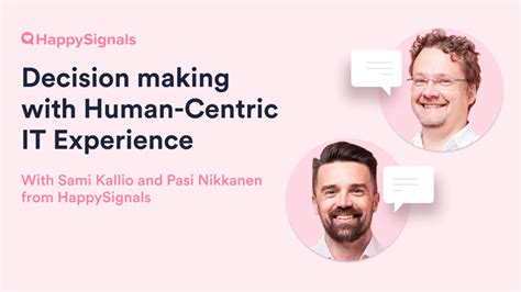 Decision Making With Human Centric It Experience Happysignals