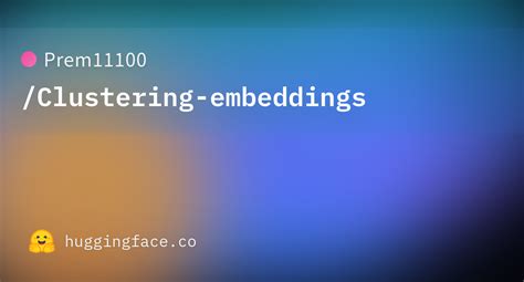 Prem11100clustering Embeddings · Hugging Face