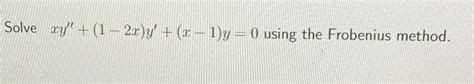 solved solve xy 1 2x y x 1 y 0 ﻿using the frobenius
