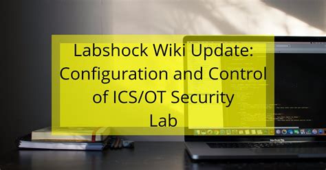 Labshock Wiki Update Configuration And Control Of Icsot Security Lab