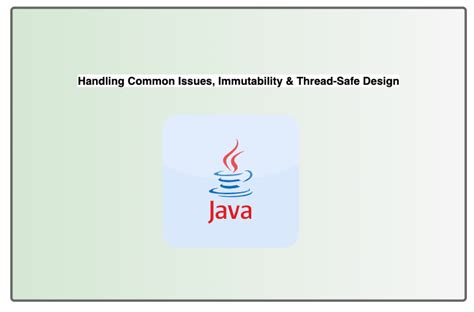 Java Concurrency — Part 4 Handling Common Issues Immutability