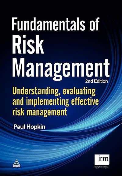 Fundamentals Of Risk Management Understanding Evaluating And Implementing Effective Risk