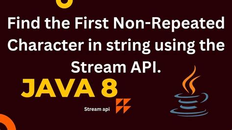 Find First Non Repeating Character From Given String In Java 8 Program