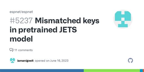 mismatched keys in pretrained jets model · issue 5237 · espnet espnet