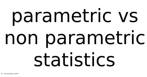 Parametric Vs Non Parametric Statistics