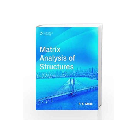 Matrix Analysis Of Structures By Pk Singh Buy Online Matrix Analysis Of Structures Book At