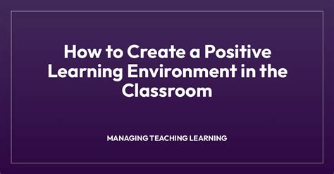 How To Create A Positive Learning Environment In The Classroom • Teachers Institute