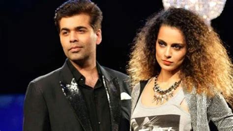 Karan More Interested In Everyones Sex Life Than Film Scripts Kangana