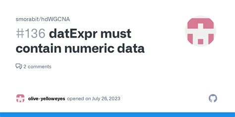 Datexpr Must Contain Numeric Data · Issue 136 · Smorabithdwgcna · Github