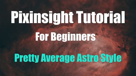 Pixinsight For Beginners A Pretty Average Astrophotography Editing