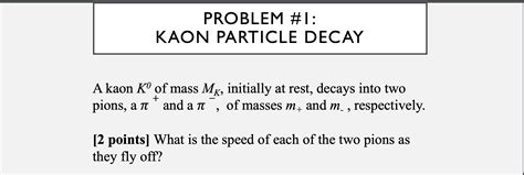 Solved Problem 1 Kaon Particle Decay A Kaon Kº Of Mass Mk