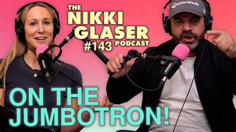 143 On The Jumbotron The Nikki Glaser Podcast Youtube