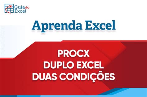 Procx Duplo Procx Com Duas Condições No Excel