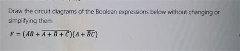 Solved Draw The Circuit Diagrams Of The Boolean Expressions