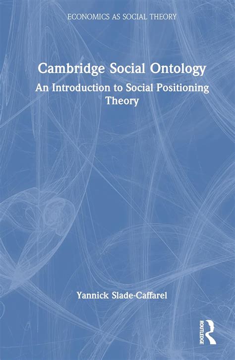 Cambridge Social Ontology An Introduction To Social Positioning Theory