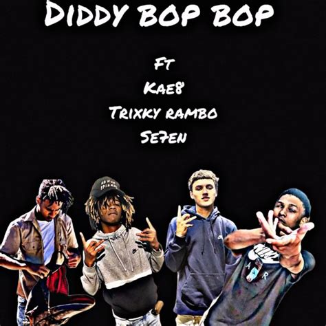 Stream Diddy Bop Bop By Luca43zz Ebk Kae8 Trixky Rambo And Se7en