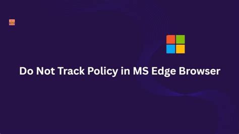 How To Configure Do Not Track Policy In Ms Edge Browser Using M365