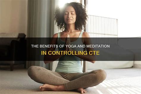 the benefits of yoga and meditation in controlling cte shunspirit