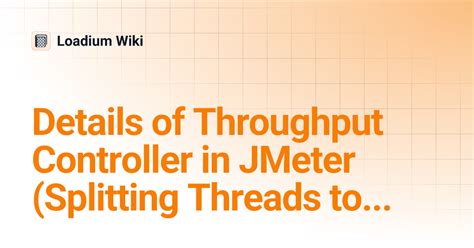 Details Of Throughput Controller In Jmeter Splitting Threads To Different Requests Loadium Wiki