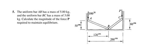 Solved 5 The Uniform Bar Ab Has A Mass Of 5 00 Kg And The