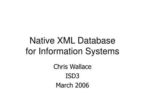 Ppt Native Xml Database For Information Systems Powerpoint