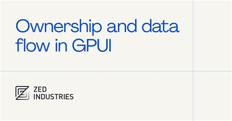 Ownership And Data Flow In Gpui Rrust