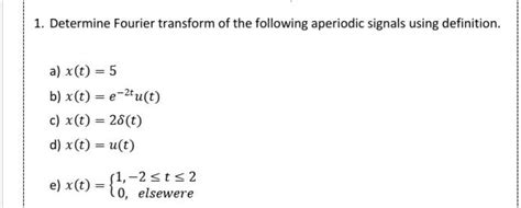 Solved 1 Determine Fourier Transform Of The Following