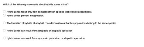 Solved Which Of The Following Statements About Hybrids Zones Chegg Com