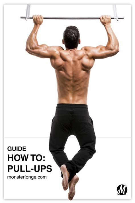 The Proper Way To Do Pull Ups Monster Longe Pull Ups Burn Fat Build Muscle Ups