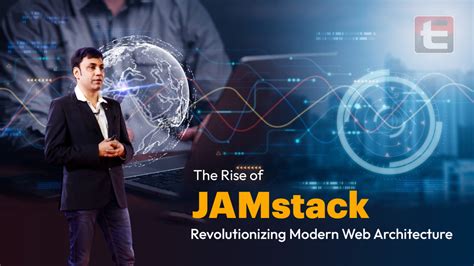 the rise of jamstack revolutionizing modern web architecture