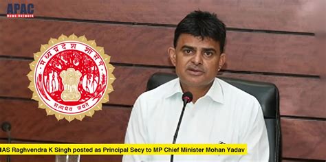 Ias Raghvendra K Singh Posted As Principal Secy To Mp Chief Minister
