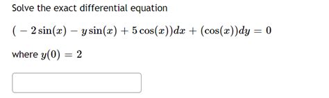 Solved Solve The Exact Differential Equation Chegg Com