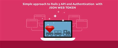 Simple Approach To Rails Api Authentication With Json Web Token Codementor