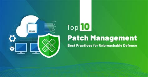 Patch Management Best Practices For Unbreachable Defense