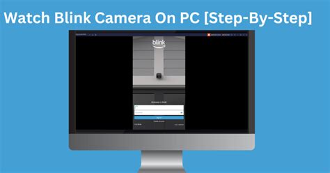 Step By Step Watch Blink Camera On PC And Save Videos