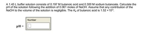 solved a 1 45 l buffer solution consists of 0 197 m butanoic